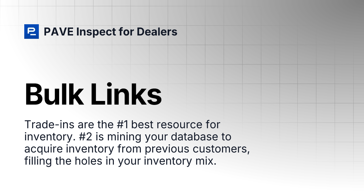 Bulk Links | PAVE Inspect for Dealers