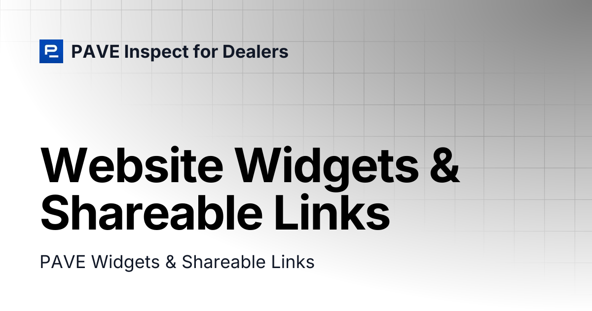 Website Widgets & Shareable Links | PAVE Inspect for Dealers